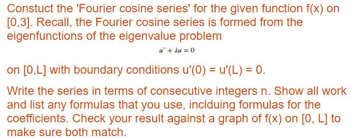 Solved Constuct the 'Fourier cosine series' for the given | Chegg.com