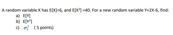 Solved A random variable X has E[X]=6, and E[X2]=40. For a | Chegg.com