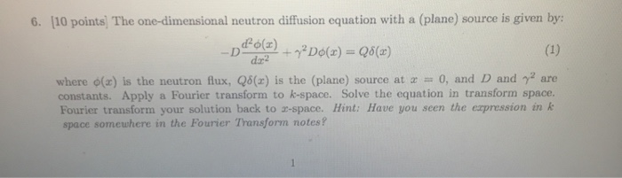 Solved 6. [10 points) The one-dimensional neutron diffusion | Chegg.com
