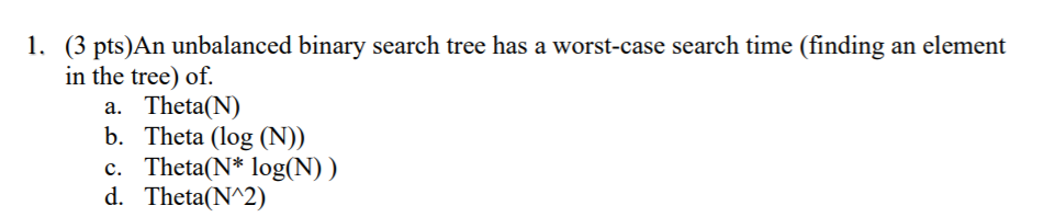 Solved 1. (3 pts)An unbalanced binary search tree has a | Chegg.com