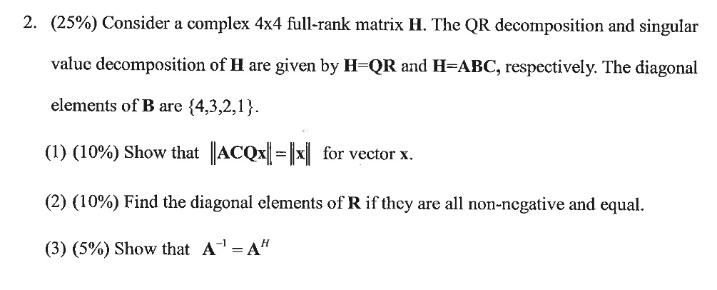 Solved 2. (25\%) Consider a complex 4×4 full-rank matrix H. | Chegg.com