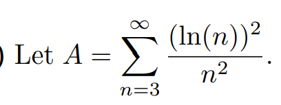 Solved Let \\( A=\\sum_{n=3}^{\\infty} \\frac{(\\ln | Chegg.com