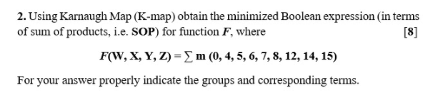 Solved 2. Using Karnaugh Map (K-map) obtain the minimized | Chegg.com