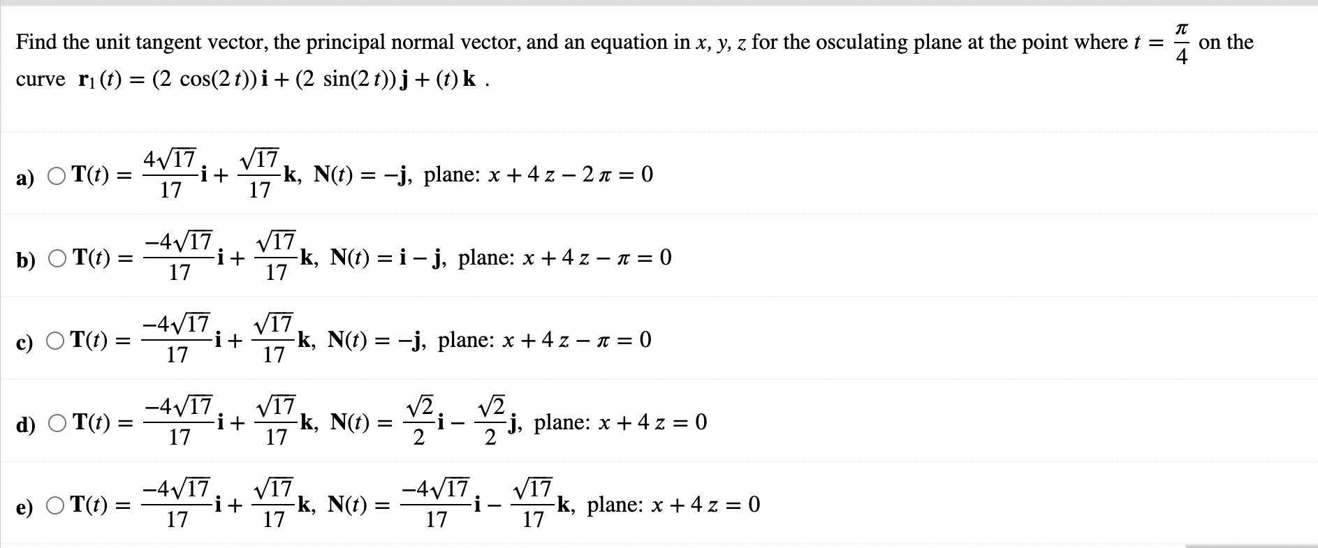 Solved Find the unit tangent vector, the principal normal | Chegg.com