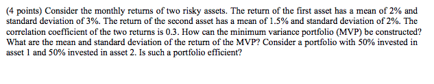 Solved (4 points) Consider the monthly returns of two risky | Chegg.com