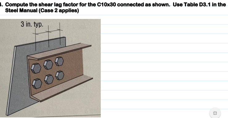 Solved . Compute the shear lag factor for the C10x30 | Chegg.com