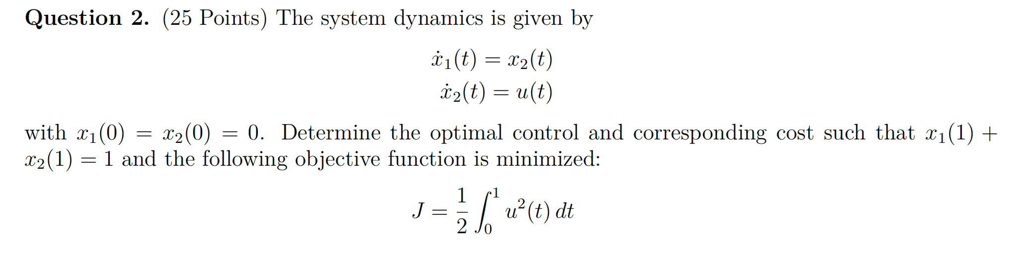 Solved Question 2. (25 Points) The system dynamics is given | Chegg.com