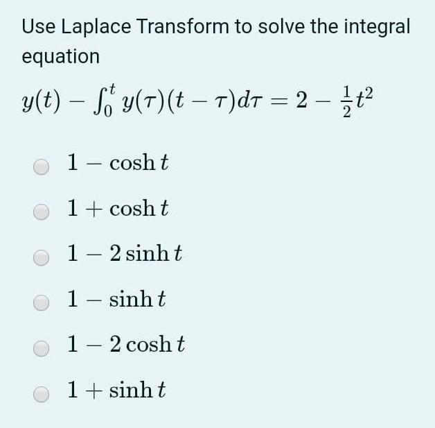 Solved Use Laplace Transform to solve the integral equation | Chegg.com