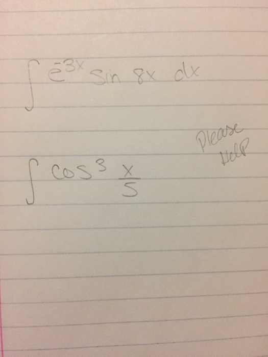 Solved integral e^-3x sin 8x dx integral cos^3 x/5 | Chegg.com