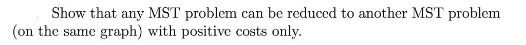 Solved Show that any MST problem can be reduced to another | Chegg.com