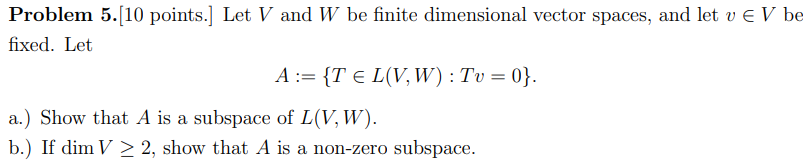 Solved Problem 5.[10 points.] Let V and W be finite | Chegg.com