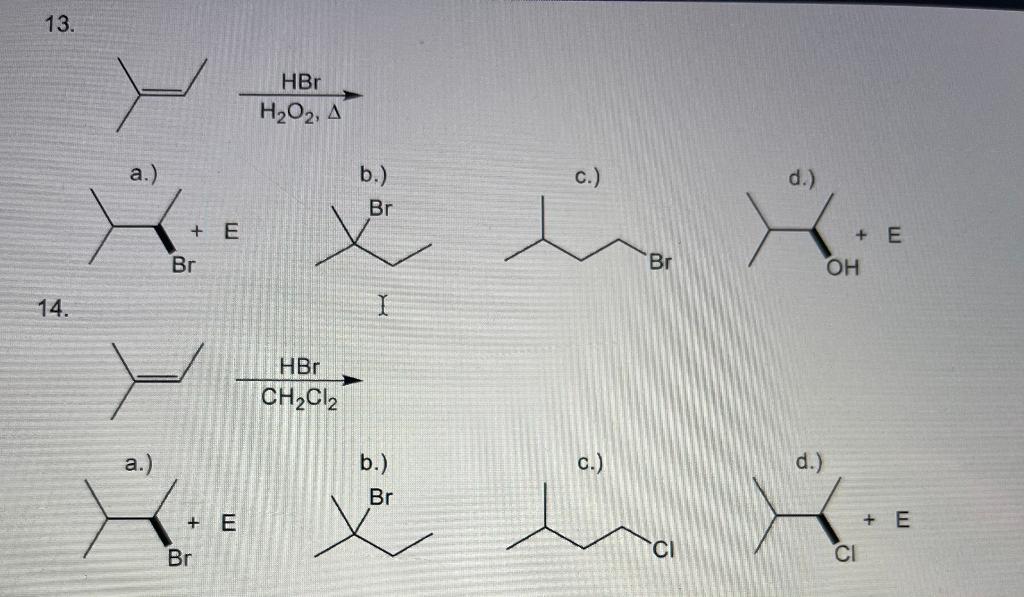 Solved 13. HBr H2O2, A a.) c.) b.) Br d.) + E + E OH Br Br | Chegg.com