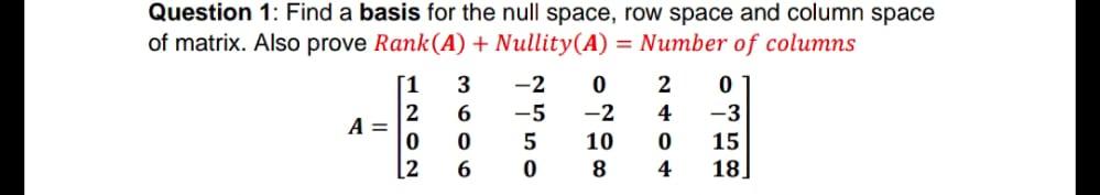 Solved Question 1: Find a basis for the null space, row | Chegg.com