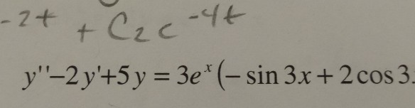 Solved -24 +CaC-4t y"-2 y'+5 y = 3e"(- sin 3x + 2 cos 3. | Chegg.com