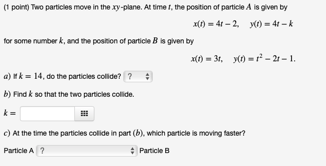 Solved = (1 point) Two particles move in the xy-plane. At | Chegg.com