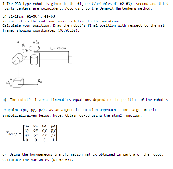 Solved b) The robot's inverse kinematics equations depend on | Chegg.com