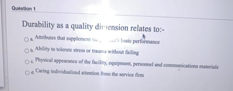 Solved Question 1 O a Durability as a quality dimension | Chegg.com