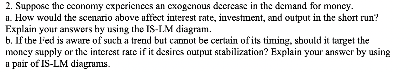 Solved 2. Suppose the economy experiences an exogenous | Chegg.com