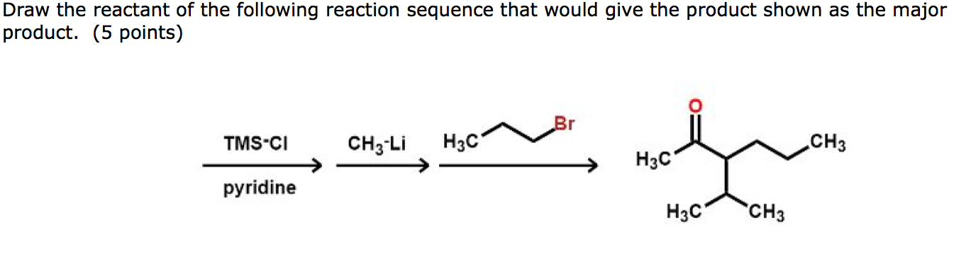 Solved Draw the reactant of the following reaction sequence | Chegg.com