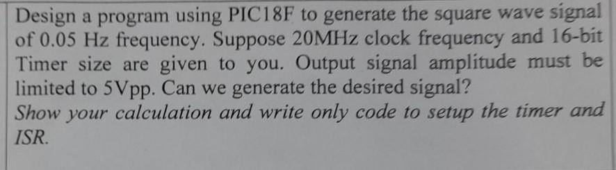 Solved Design a program using PIC18F to generate the square | Chegg.com