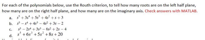 Solved For each of the polynomials below, use the Routh | Chegg.com