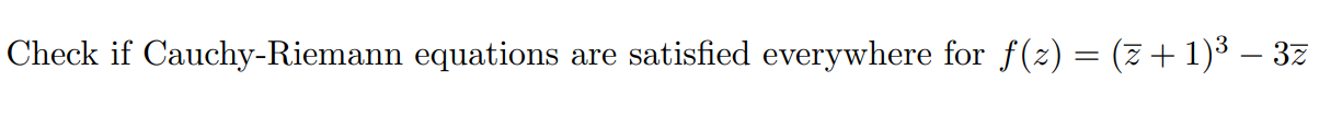 Check if Cauchy-Riemann equations are satisfied | Chegg.com