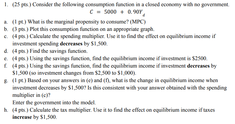 Solved 1. ( 25 pts.) Consider the following consumption | Chegg.com
