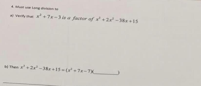 Solved 4. Must use Long division to a) Verify that **+7x- 3 | Chegg.com