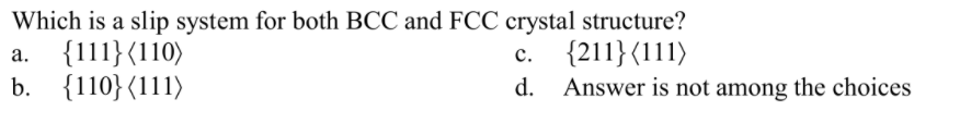 Solved Which is a slip system for both BCC and FCC crystal | Chegg.com