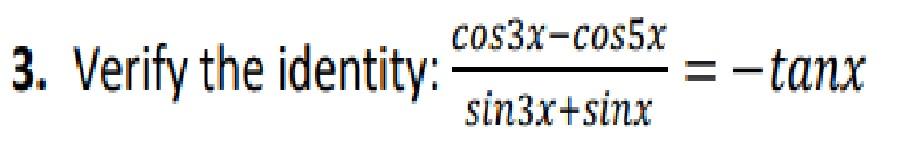 Solved cos3x-cos5x 3. Verify the identity: = -tant | Chegg.com