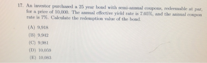 Solved 17. An investor purchased a 25 year bond with | Chegg.com