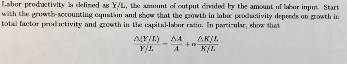 Solved Labor productivity is defined as Y/L, the amount of | Chegg.com
