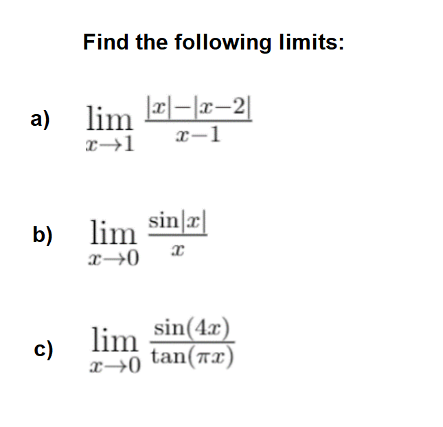 Solved Find the following limits: a) limx→1x−1∣x∣−∣x−2∣ b) | Chegg.com