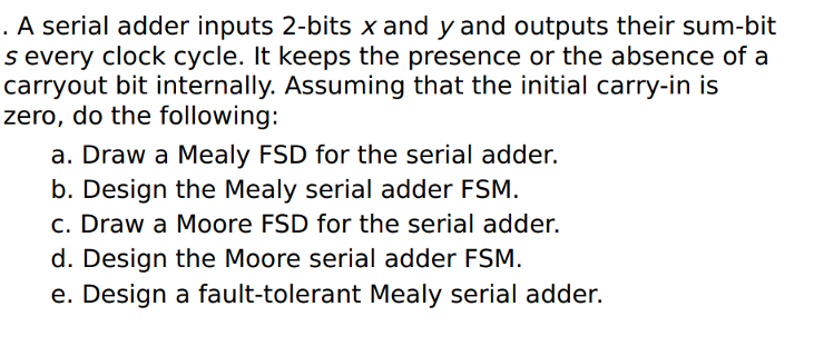 Solved A serial adder inputs 2-bits x and y and outputs | Chegg.com