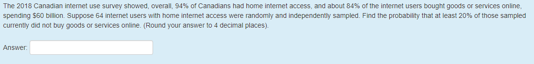 Solved The 2018 Canadian internet use survey showed, | Chegg.com