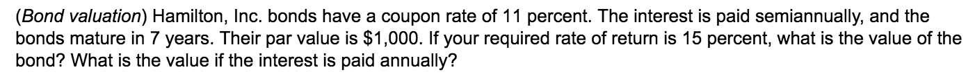 Solved (Bond valuation) Hamilton, Inc. bonds have a coupon | Chegg.com