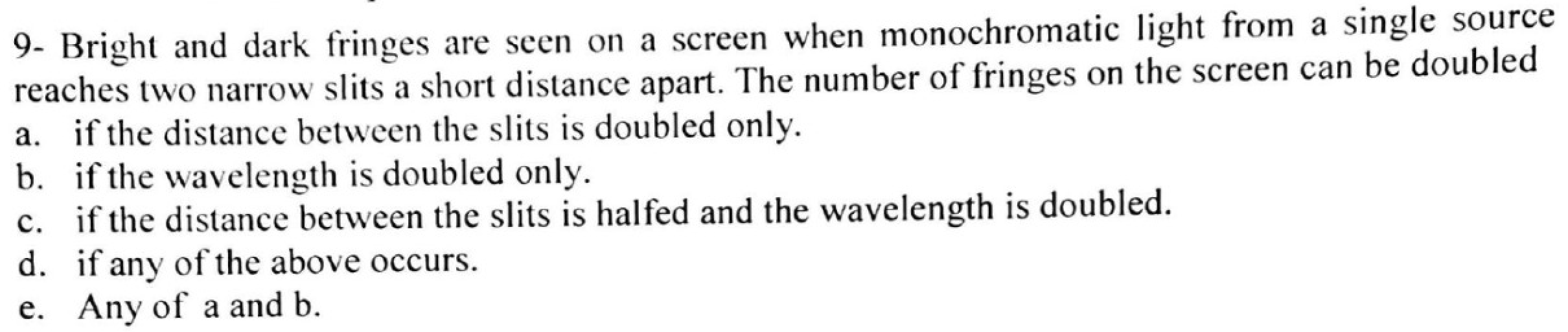 Solved 9- Bright and dark fringes are seen on a screen when | Chegg.com
