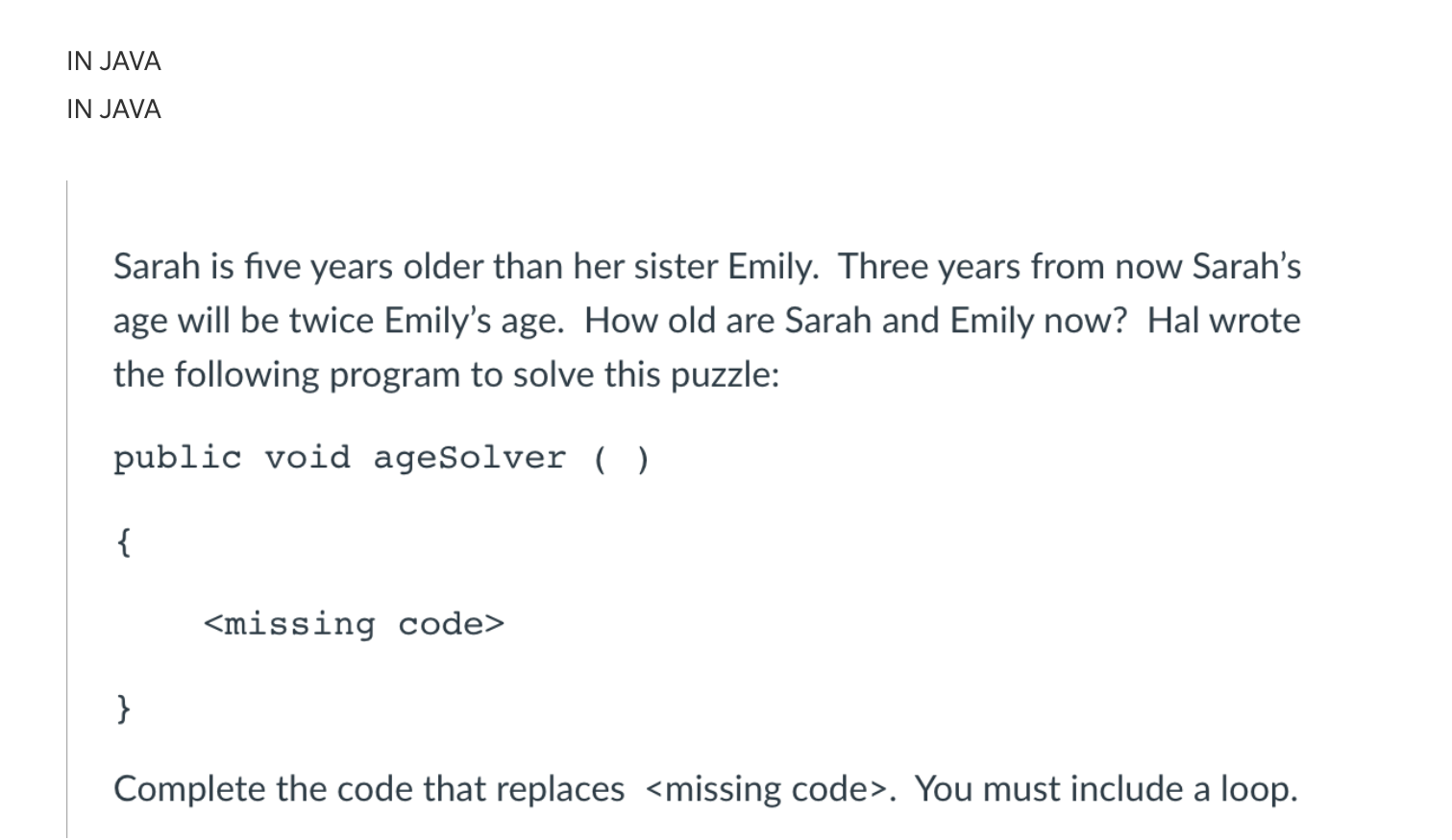 Solved IN JAVA IN JAVA Sarah is five years older than her | Chegg.com