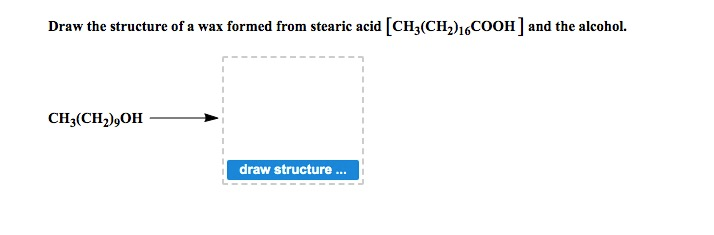 Solved Draw the structure of a wax formed from stearic acid | Chegg.com