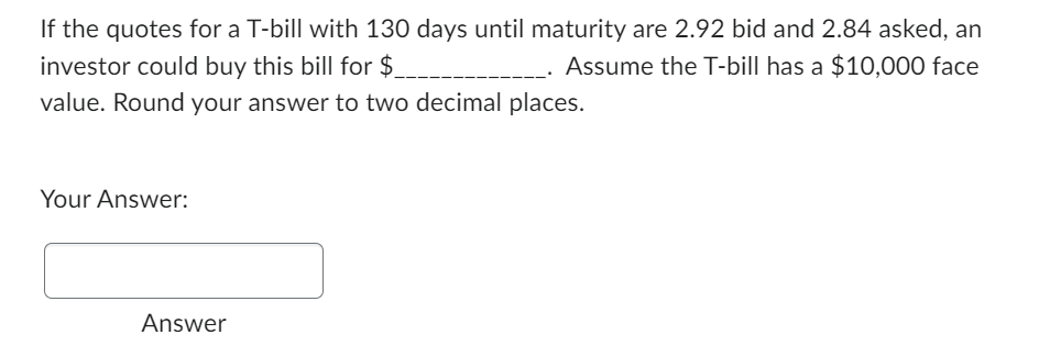 Solved If the quotes for a T-bill with 130 days until | Chegg.com