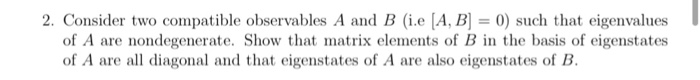 2. Consider two compatible observables A and B (i.e | Chegg.com