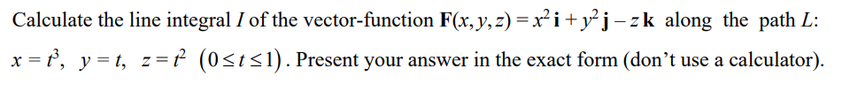 Solved Calculate the line integral I of the vector-function | Chegg.com