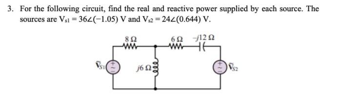 Solved For the following circuit, find the real and reactive | Chegg.com