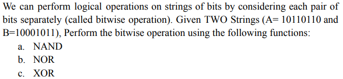 Solved We can perform logical operations on strings of bits | Chegg.com