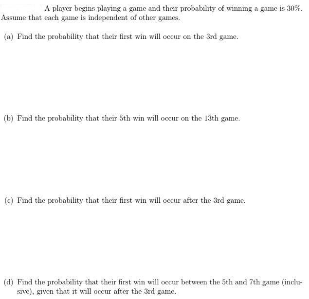 Solved A player begins playing a game and their probability | Chegg.com