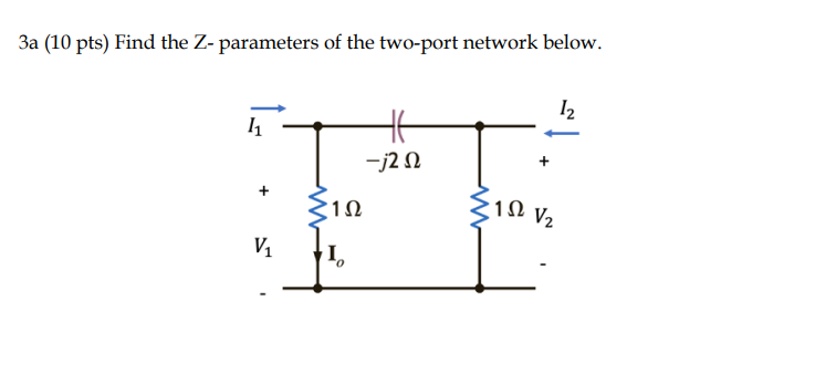 Solved b) (15 pts) Using the two-port network equations in | Chegg.com