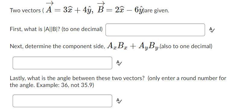 Solved Two vectors (A=3x+4y^,B=2x−6y^) are given. First, | Chegg.com