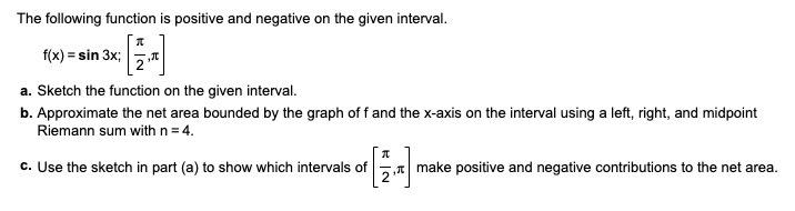 Solved The following function is positive and negative on | Chegg.com