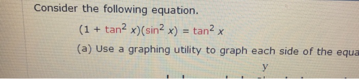Solved Consider the following equation. (1 + tan2 x)(sin2 x) | Chegg.com