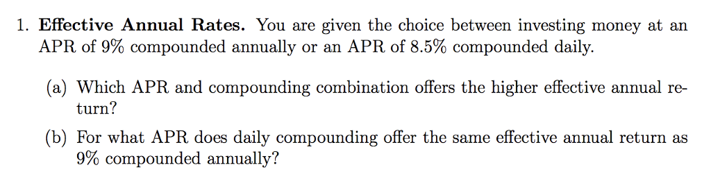 Solved 1. Effective Annual Rates. You are given the choice | Chegg.com